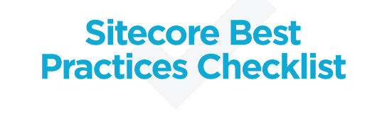 Sitecore Best Practices Checklist From Team Development For Sitecore Sitecore Best Practices Checklist From Team Development For Sitecore